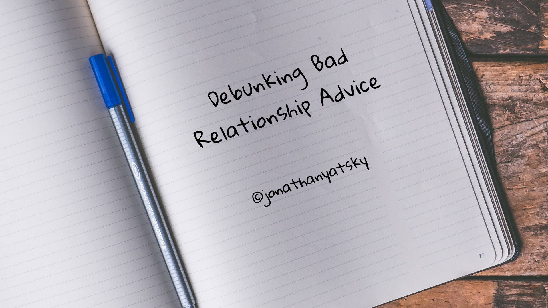 Debunking Bad Relationship Advice | Jonathan Yatsky, Relationship Expert Debunking Bad Relationship Advice | Jonathan Yatsky, Relationship Expert